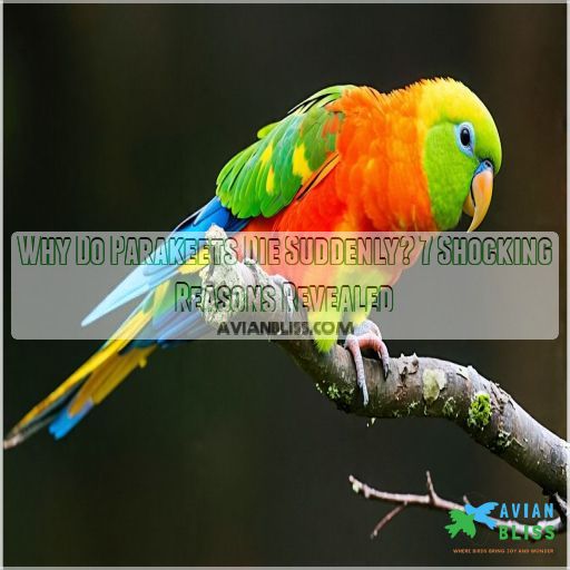Why Do Parakeets Die Suddenly? 7 Shocking Reasons Revealed