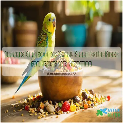 Organic Bird Food for Small Parrots: Top Picks for Health and Nutrition