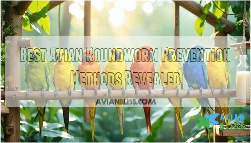Best Avian Roundworm Prevention Methods Revealed
