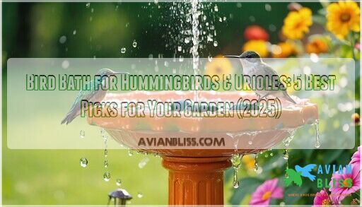 Bird Bath for Hummingbirds & Orioles: 5 Best Picks for Your Garden (2025)