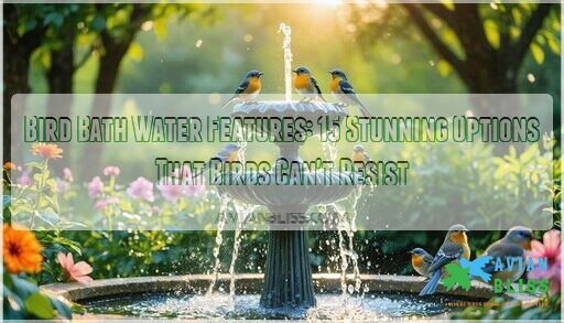 Bird Bath Water Features: 15 Stunning Options That Birds Can't Resist