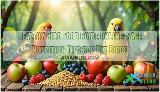 Healthy Bird Food Guide Online: Safe Nutrition Tips for Pet Birds