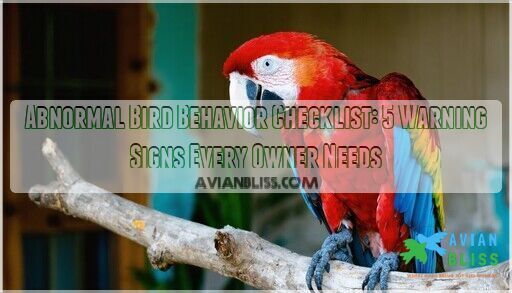 Abnormal Bird Behavior Checklist: 5 Warning Signs Every Owner Needs