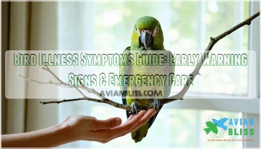 Bird Illness Symptoms Guide: Early Warning Signs & Emergency Care