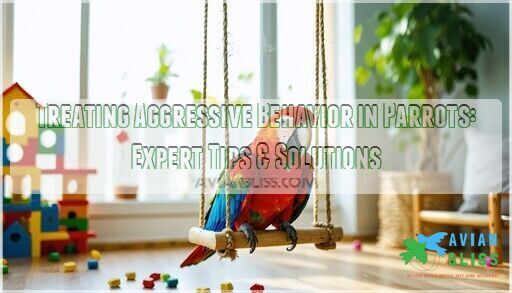 Treating Aggressive Behavior in Parrots: Expert Tips & Solutions