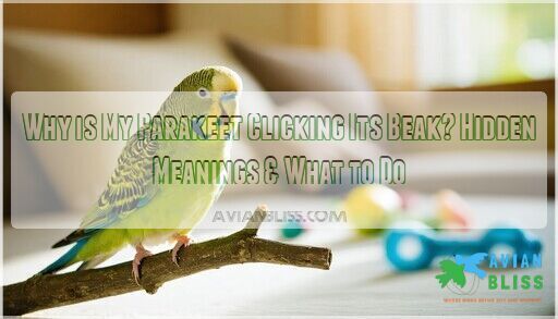 Why is My Parakeet Clicking Its Beak? Hidden Meanings & What to Do