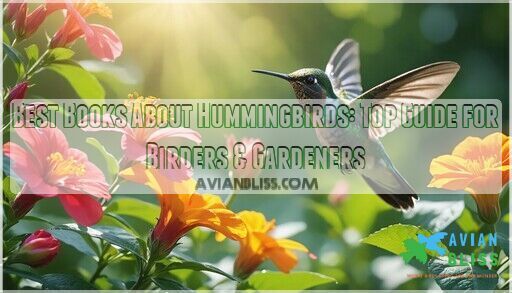 Best Books About Hummingbirds: Top Guide for Birders & Gardeners