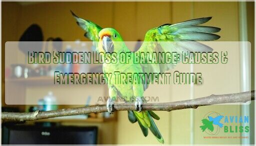 Bird Sudden Loss of Balance: Causes & Emergency Treatment Guide