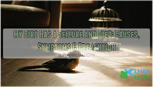 My Bird Has a Seizure and Died: Causes, Symptoms & Prevention