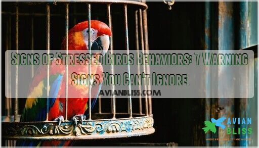 Signs of Stressed Birds Behaviors: 7 Warning Signs You Can't Ignore