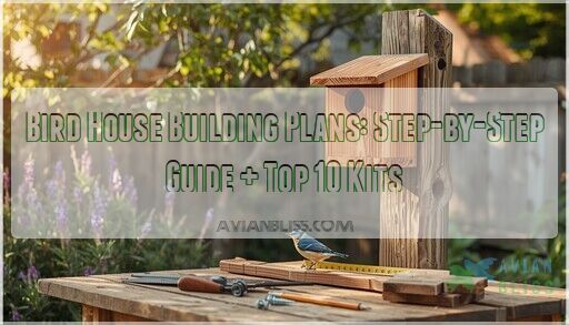 Bird House Building Plans: Step-by-Step Guide + Top 10 Kits