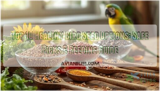 Top 10 Healthy Bird Seed Options: Safe Picks & Feeding Guide