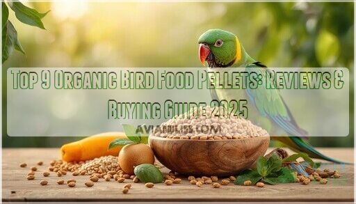 Top 9 Organic Bird Food Pellets: Reviews & Buying Guide 2025