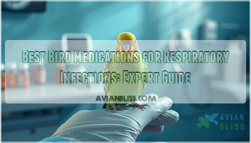 Best Bird Medications for Respiratory Infections: Expert Guide