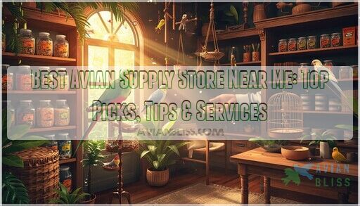 Best Avian Supply Store Near Me: Top Picks, Tips & Services