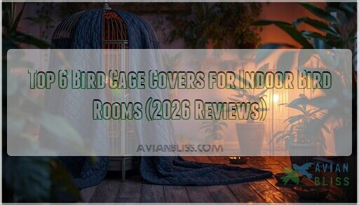 Top 6 Bird Cage Covers for Indoor Bird Rooms (2026 Reviews)